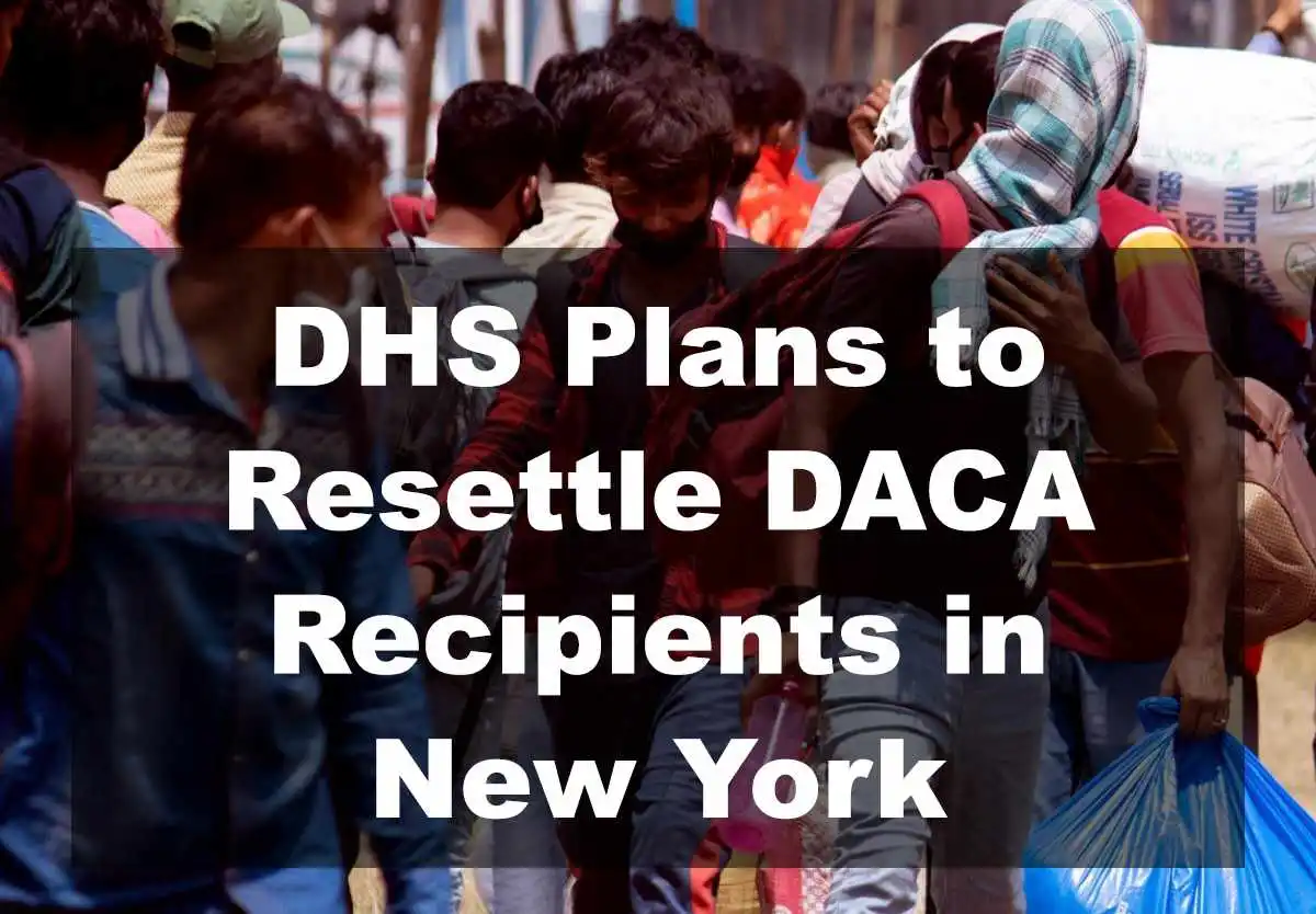 DHS Plans To Resettle DACA Recipients In New York