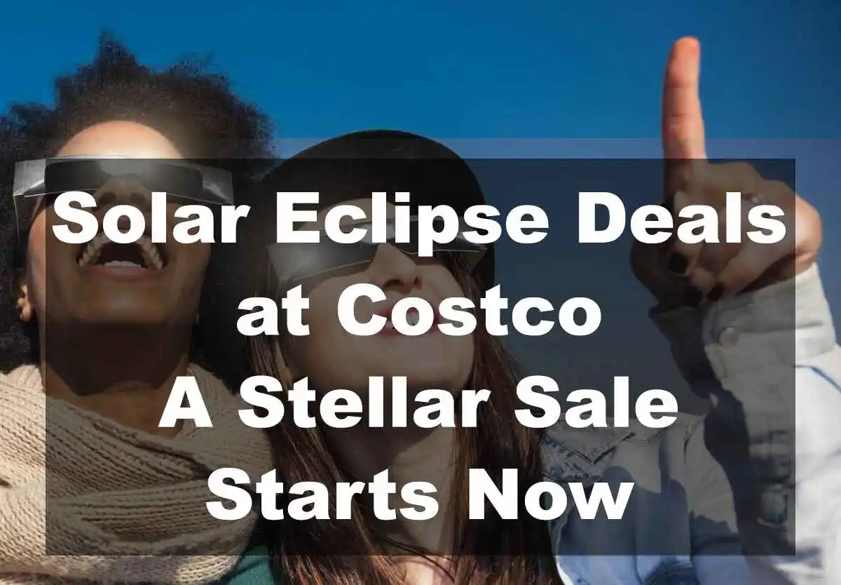 Solar Eclipse Deals At Costco: A Stellar Sale Starts Now